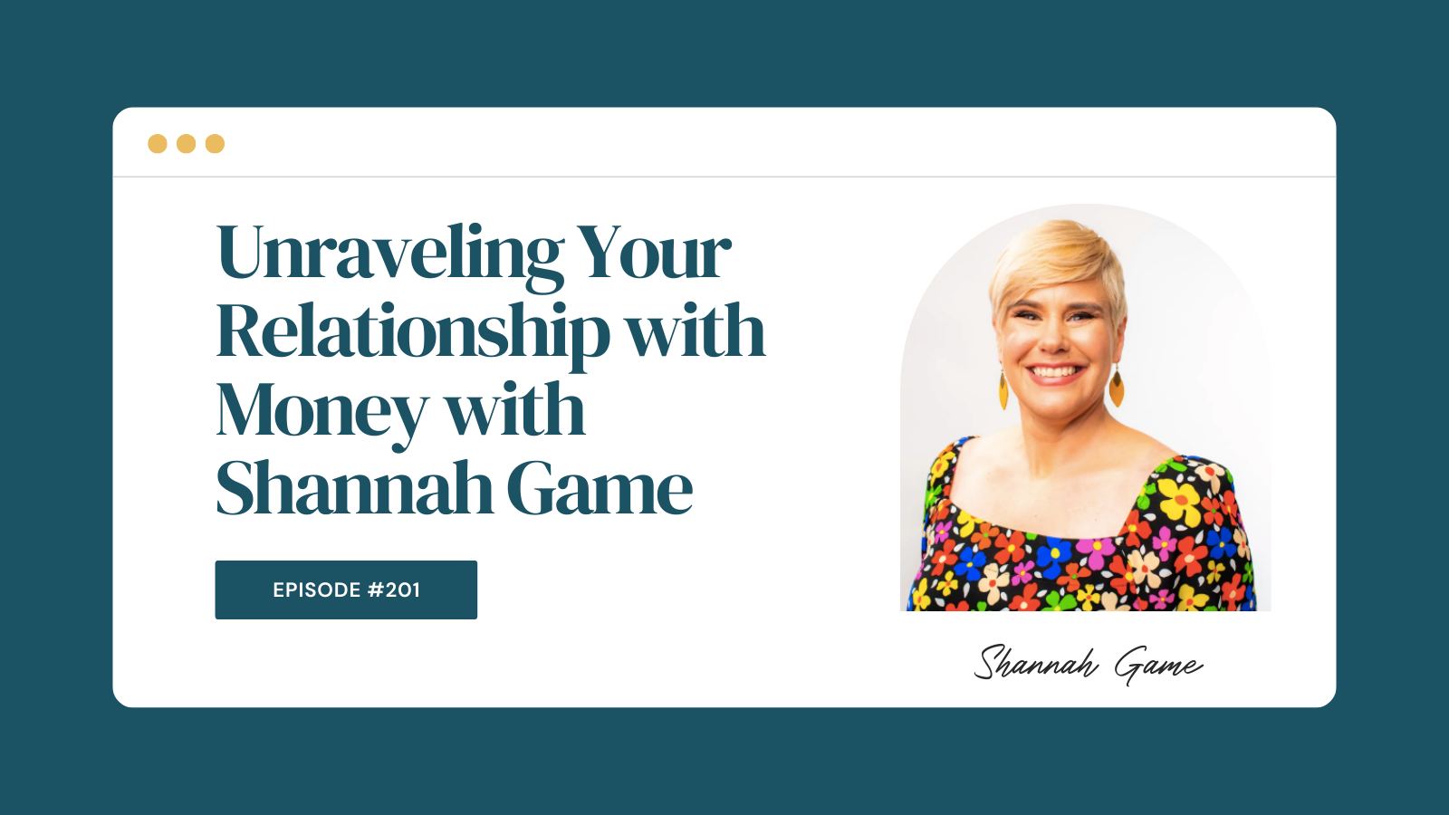 #201: Unraveling Your Relationship with Money with Shannah Game ...